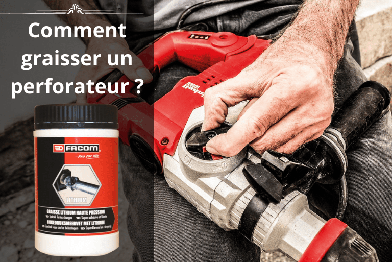 Comment graisser un perforateur ? On vous dit tout